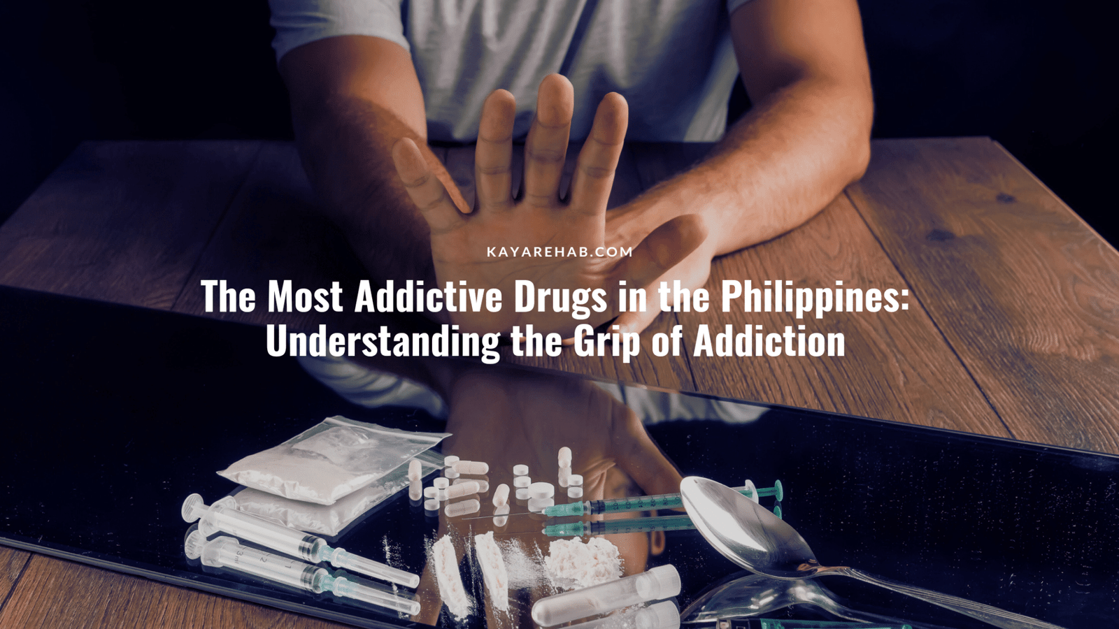 The Most Addictive Drugs in the Philippines | KAYA Rehab